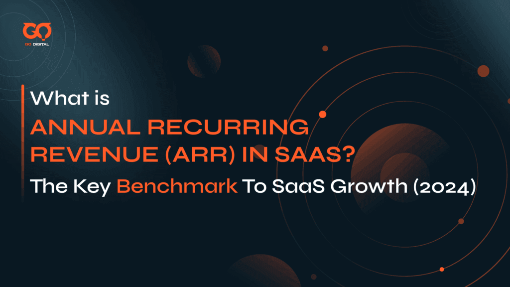 What is ARR in SAAS? The Key Benchmark To SAAS Growth (2024) - GO Digital