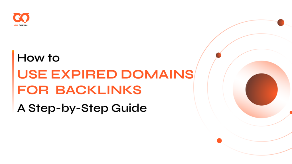 How to Use Expired Domains for Backlinks: A Step-by-Step Guide - GO Digital