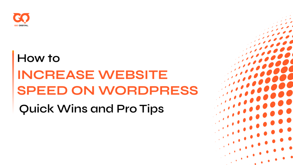 How to Increase Website Speed on WordPress: Quick Wins, Proven Fixes, and Pro Tips - GO Digital